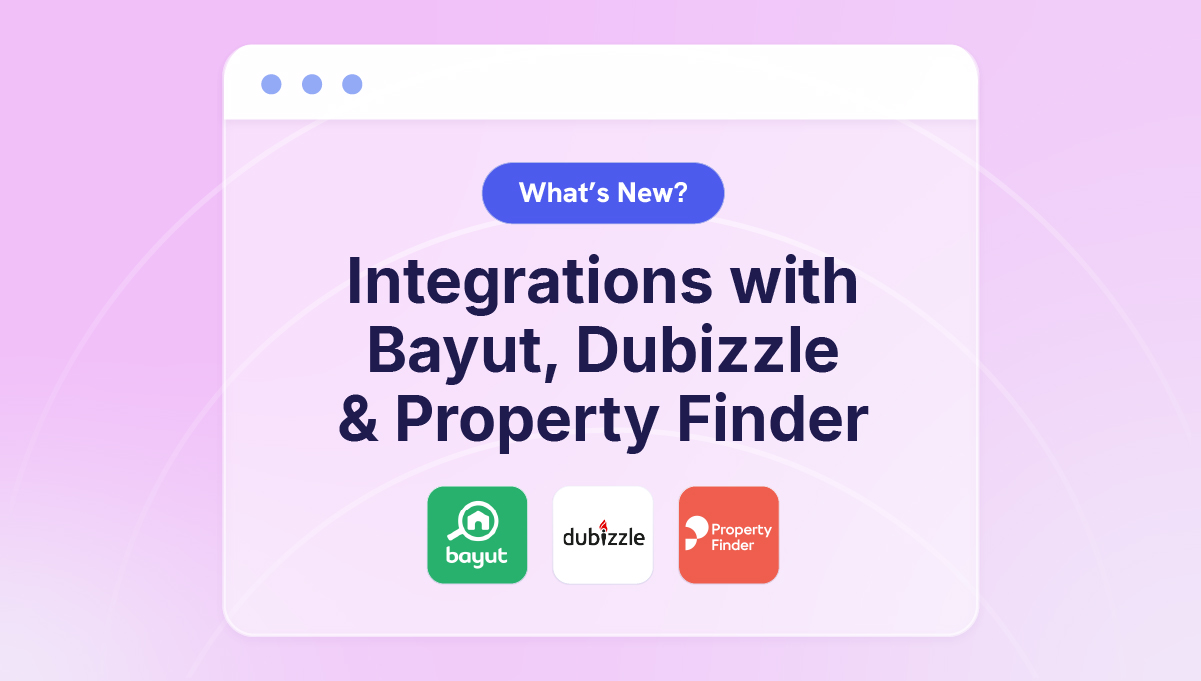 New Integrations: Receive leads directly from Bayut, Dubizzle, and ...